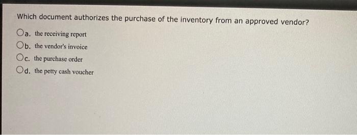 Solved Which document authorizes the purchase of the | Chegg.com
