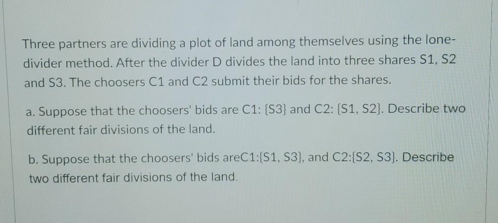 Solved Three partners are dividing a plot of land among | Chegg.com