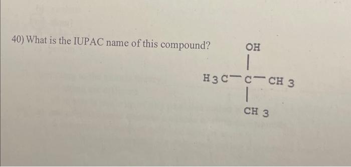 Solved 40) What is the IUPAC name of this compou | Chegg.com