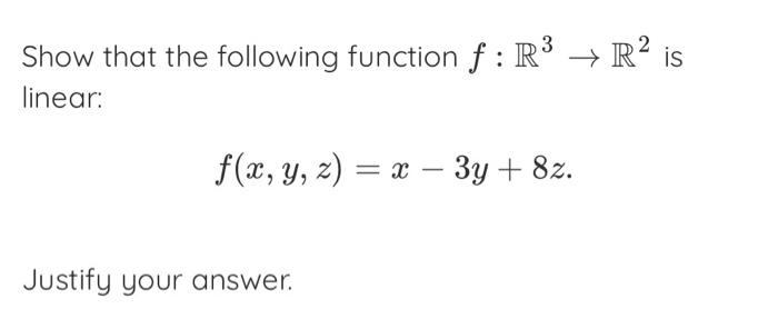 Solved Show that the following function f:R3→R2 is linear: | Chegg.com