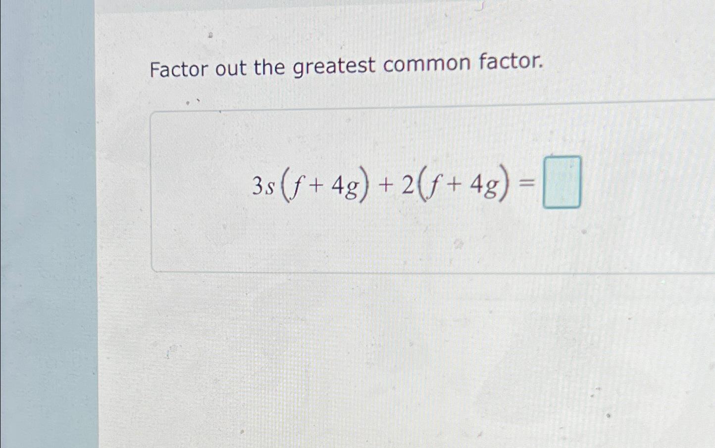 Solved Factor out the greatest common | Chegg.com