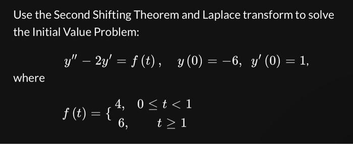 Solved Use the Second Shifting Theorem and Laplace transform | Chegg.com
