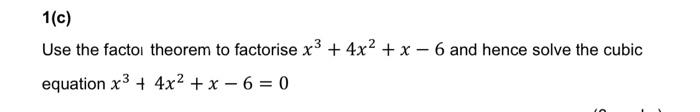 Solved Use the factol theorem to factorise x3+4x2+x−6 and | Chegg.com