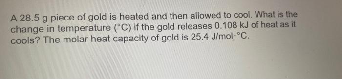 Solved A 28.5 g piece of gold is heated and then allowed to | Chegg.com