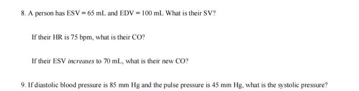 Solved 8. A person has ESV=65 mL and EDV=100 mL What is | Chegg.com