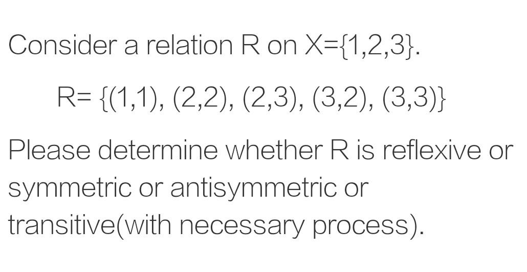 Solved Consider a relation R on X={1,2,3}. R= {(1,1), (2,2), | Chegg.com