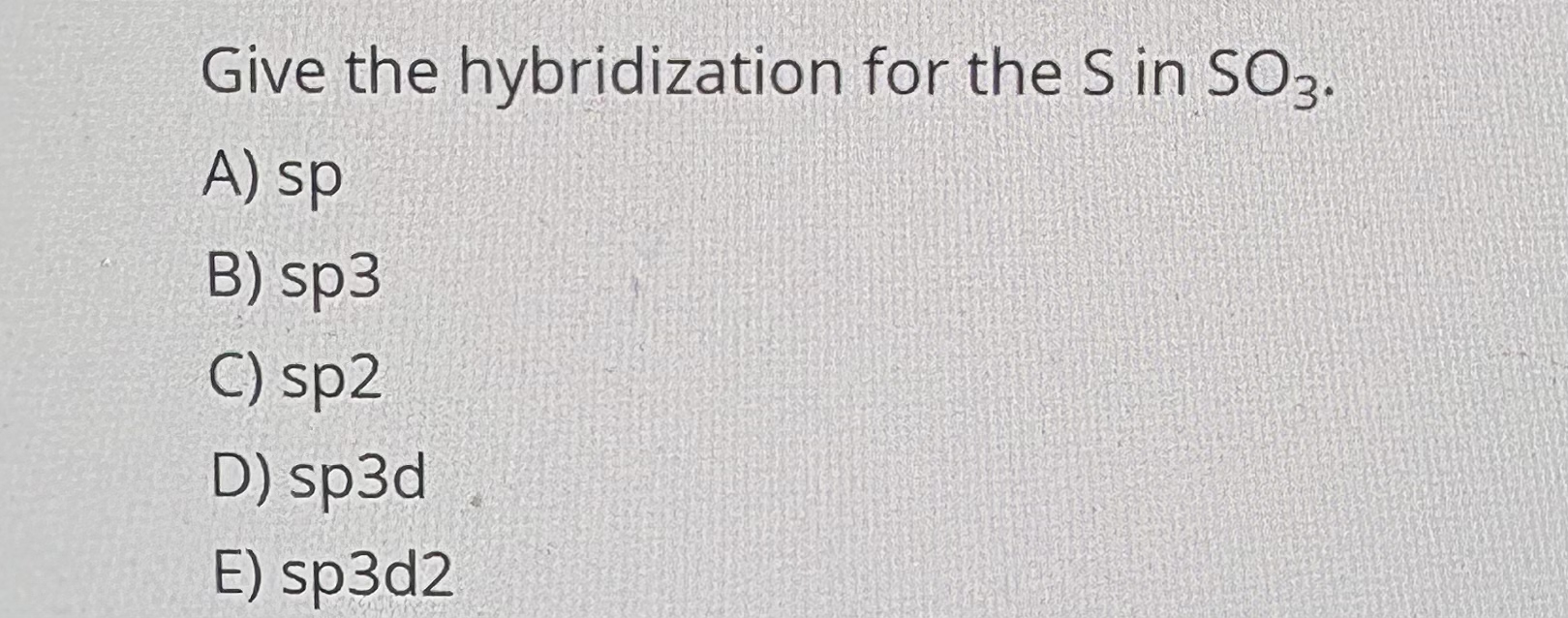 Solved Give the hybridization for the S in SO3.A) spB) | Chegg.com