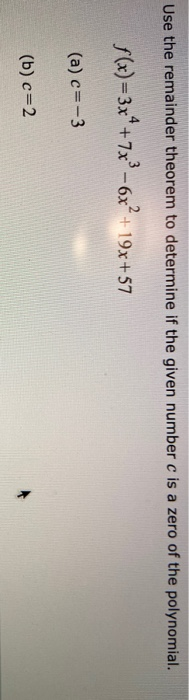 Solved Use the remainder theorem to determine if the given | Chegg.com