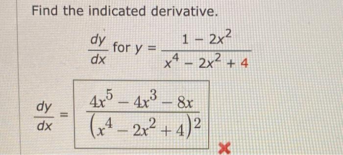 Solved Find the indicated derivative. 1 – 2x2 dy for y = dx | Chegg.com