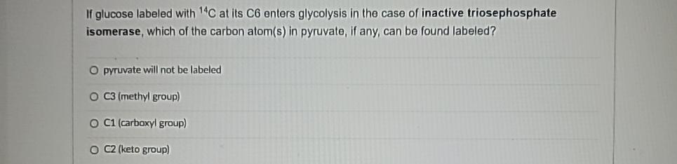 Solved If glucose labeled with ?14C ﻿at its C6 ﻿enters | Chegg.com