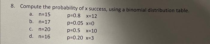 [Solved]: 8. Compute the probability of ( x ) success, us