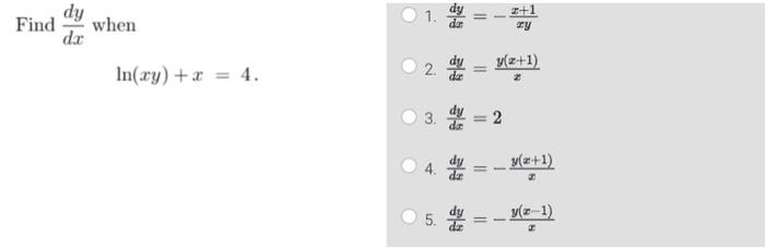 Solved Find dxdy when 1. dxdy=−xyx+1 ln(xy)+x=4. 2. | Chegg.com