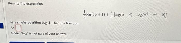 Solved Rewrite the expression as a single logarithm log A. | Chegg.com