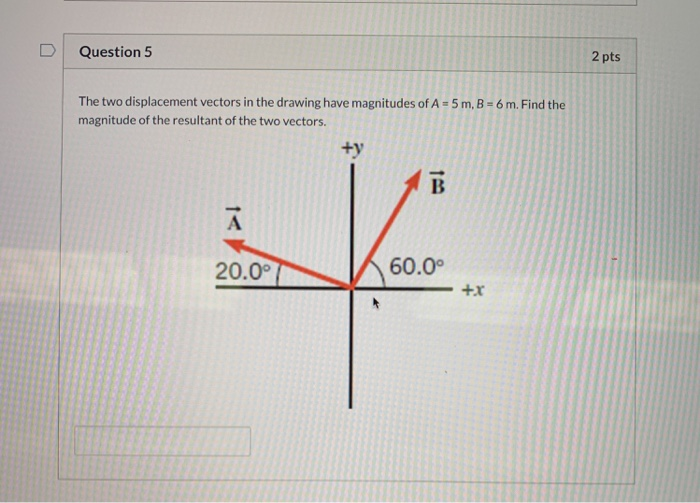 Solved Question 5 2 pts The two displacement vectors in the | Chegg.com
