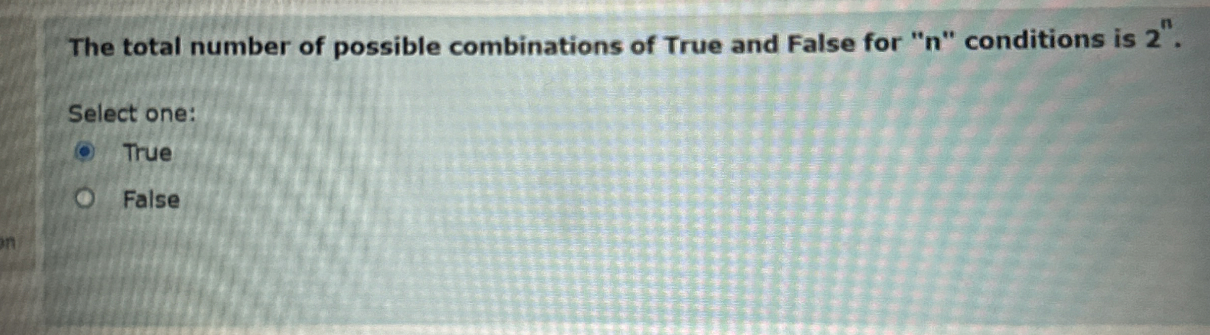 Solved The total number of possible combinations of True and | Chegg.com