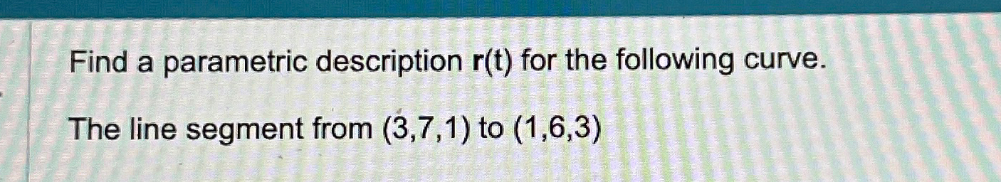 Solved Find a parametric description r(t) ﻿for the following | Chegg.com