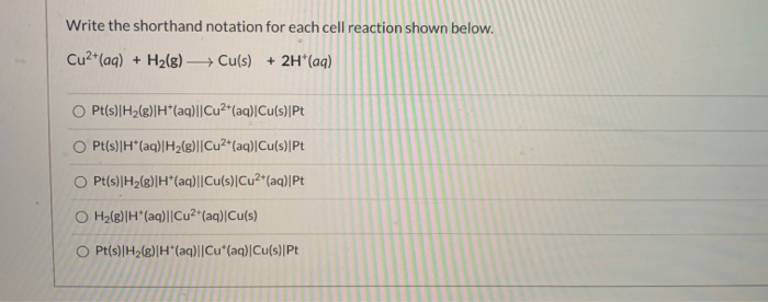 Solved Write the shorthand notation for each cell reaction | Chegg.com