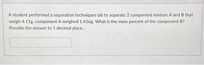 Solved A student performed a separation techniques lab to | Chegg.com