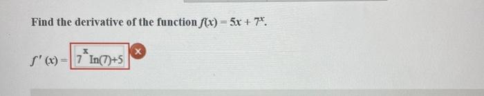 Solved Find the derivative of the function f(x)=5x+7x. | Chegg.com
