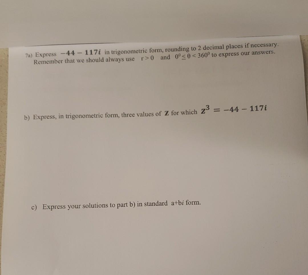 Solved 7a) Express -44 - 117i in trigonometric form, | Chegg.com