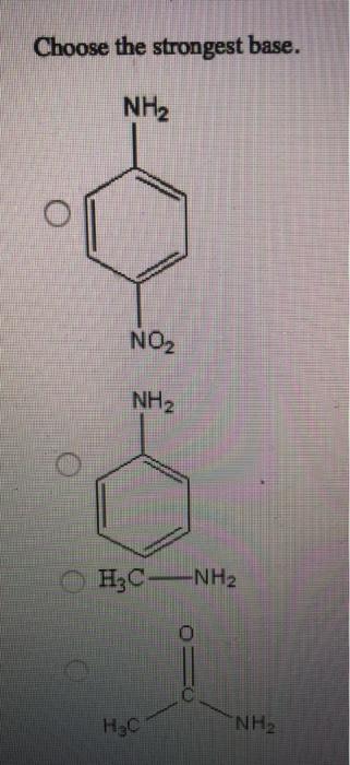 Solved Choose the strongest base. NH2 NO2 NH2 H3C-NH2 Hac | Chegg.com