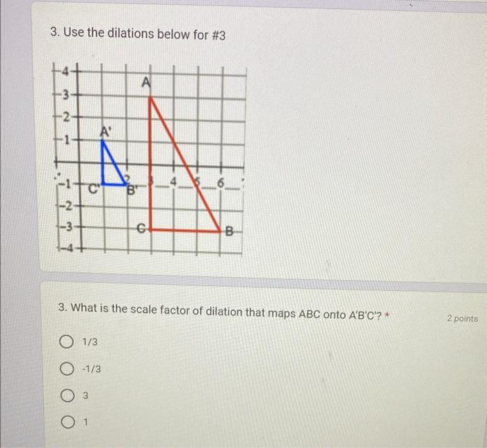 Solved 1. What is the scale factor of dilation that maps ABC | Chegg.com