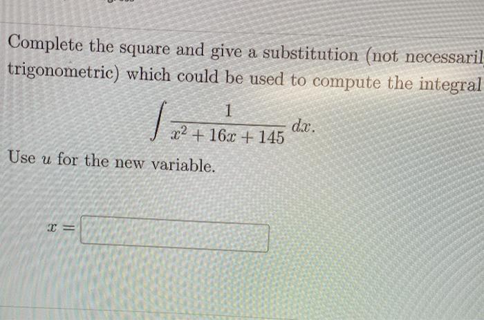 Solved Complete the square and give a substitution (not | Chegg.com
