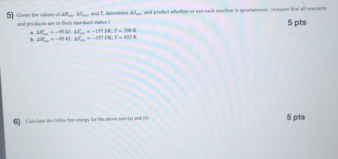 Solved 5) Given the values of AHan, AS pan, and T, determine | Chegg.com