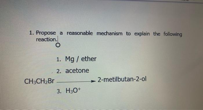 Solved 1. Propose a reasonable mechanism to explain the | Chegg.com