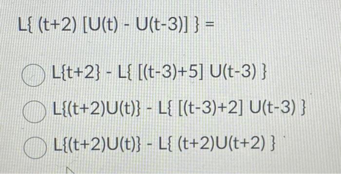 Solved L{(t+2)[U(t)−U(t−3)]}=L{t+2}−L{[(t−3)+5]U(t−3)}L{(t+2 | Chegg.com