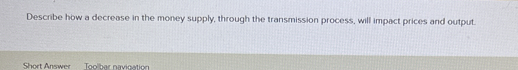 Solved Describe how a decrease in the money supply, through | Chegg.com