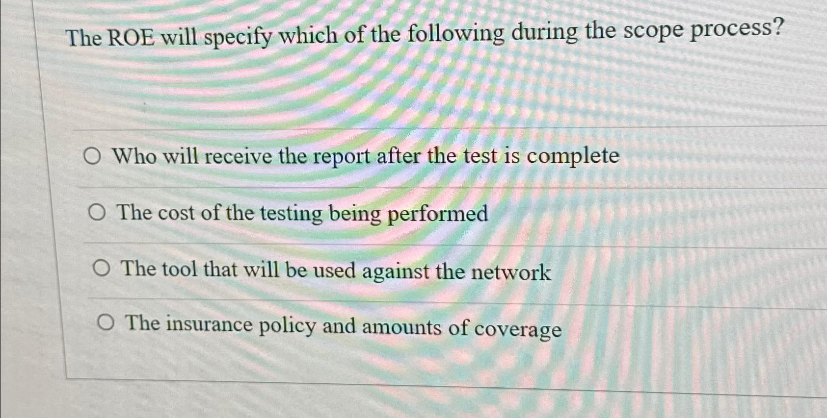Solved The ROE will specify which of the following during | Chegg.com