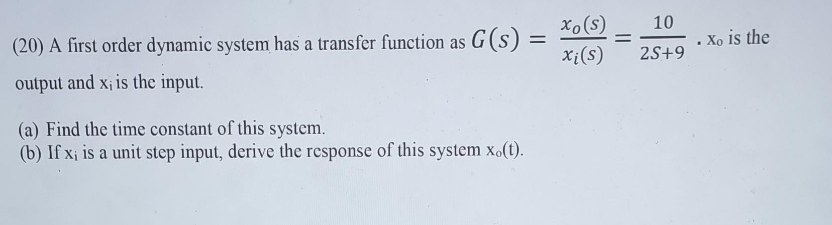 Solved (20) A first order dynamic system has a transfer | Chegg.com