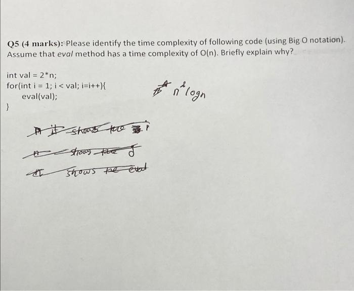Solved Q5 (4 marks): Please identify the time complexity of | Chegg.com