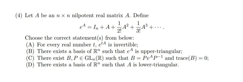 Solved (4) Let A be an n×n nilpotent real matrix A. Define | Chegg.com