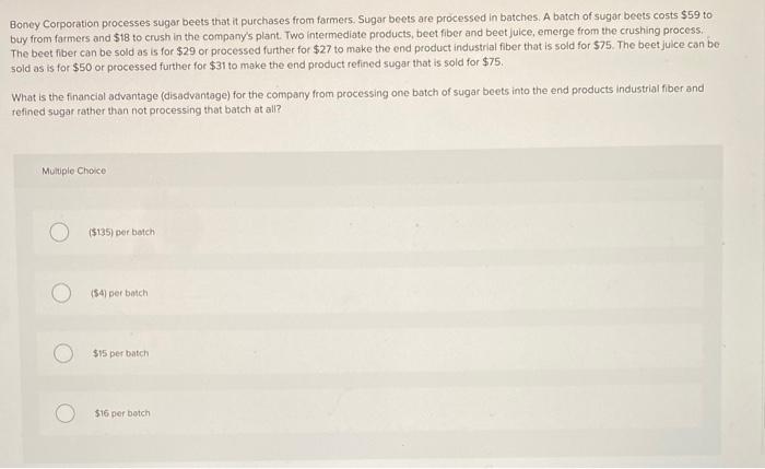 Solved Boney Corporation processes sugar beets that it | Chegg.com