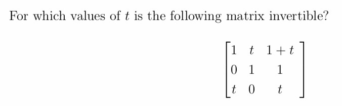Solved For which values of t is the following matrix | Chegg.com