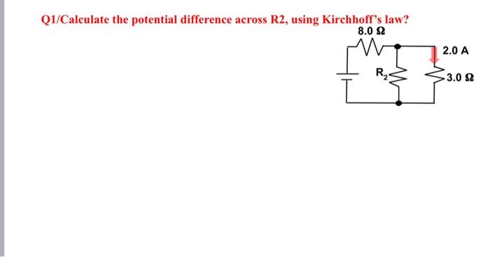 Solved Q1/Calculate the potential difference across R2, | Chegg.com