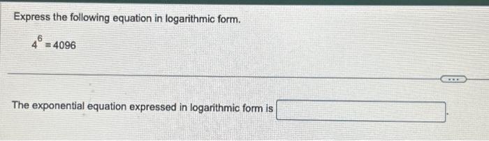 Solved Express the following equation in logarithmic form. 4 | Chegg.com