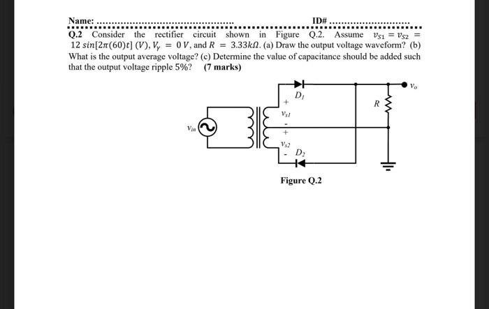 Solved Name: Q.2 Consider the rectifier circuit shown in | Chegg.com