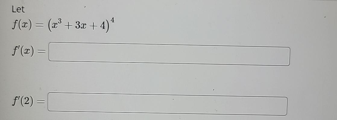 Solved Letf(x)=(x3+3x+4)4f'(x)f'(2)= | Chegg.com