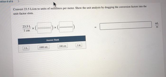 Solved estion 6 of 6 Convert 23.5 L/cm to units of | Chegg.com