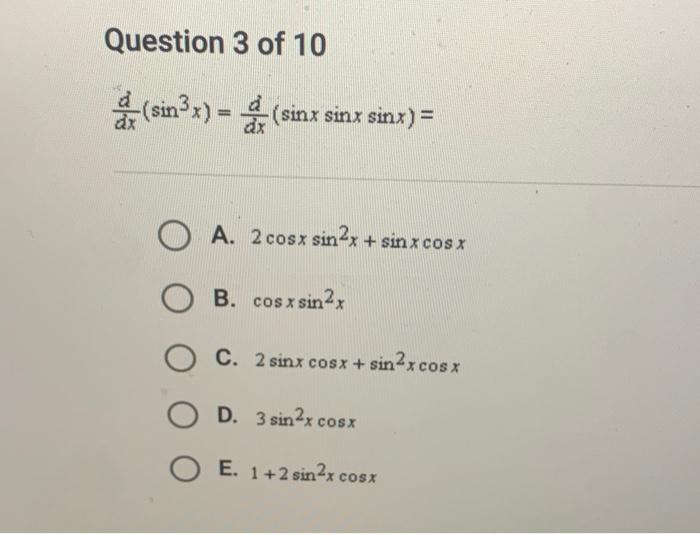 Solved Question 3 of 10 dxd(sin3x)=dxd(sinxsinxsinx)= A. | Chegg.com