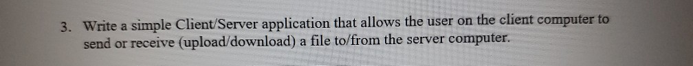 Solved 3. Write a simple Client/Server application that | Chegg.com