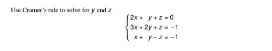 Solved Use Cramer's rule to solve for y and | Chegg.com