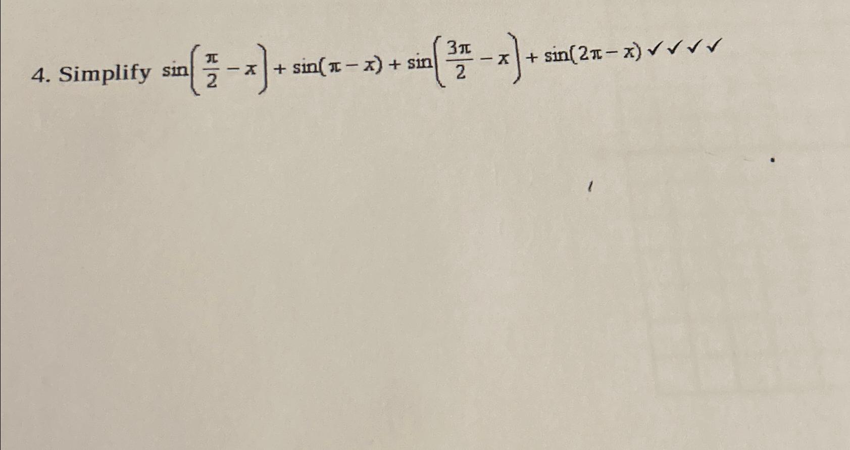 Solved Simplify sin(π2-x)+sin(π-x)+sin(3π2-x)+sin(2π-x)vv | Chegg.com