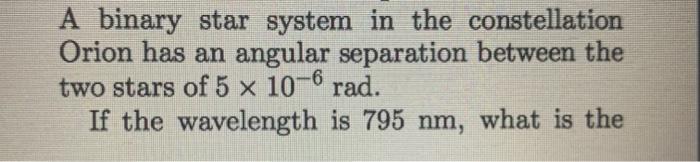 Solved A binary star system in the constellation Orion has | Chegg.com