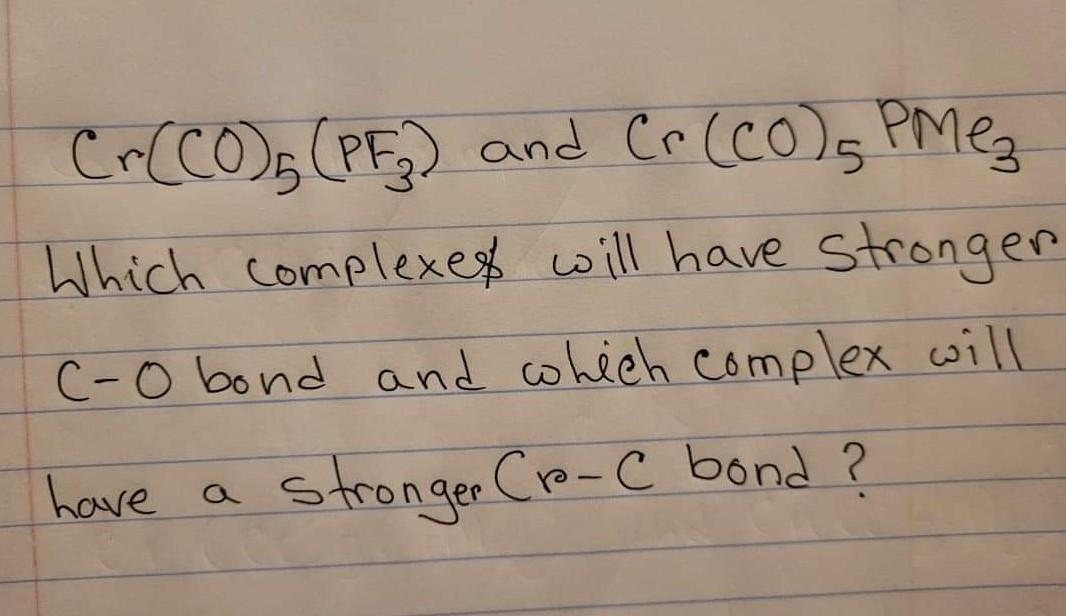Solved Cr(CO)5(PF3) and Cr(CO)5PMe3 Which complexes will | Chegg.com