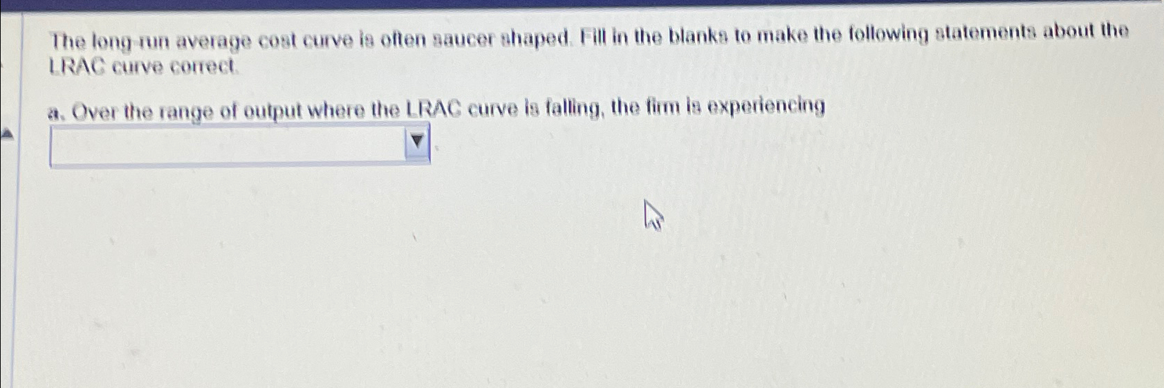 Solved The long run average cost curve is otten saucer | Chegg.com