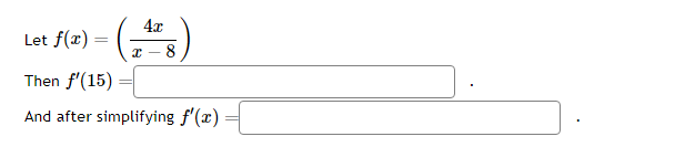 Solved Let f(x)=(4xx-8)Then f'(15)=And after simplifying | Chegg.com